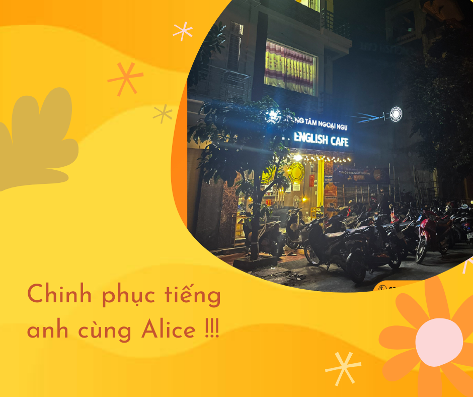 Chinh phục tiếng Anh cùng nhà Alice